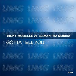 Gotta Tell You di Micky Modelle, Samantha Mumba - Musica - Universal ...