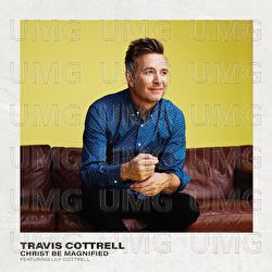 Christ Be Magnified di Travis Cottrell, Worship Together, Lily Cottrell ...